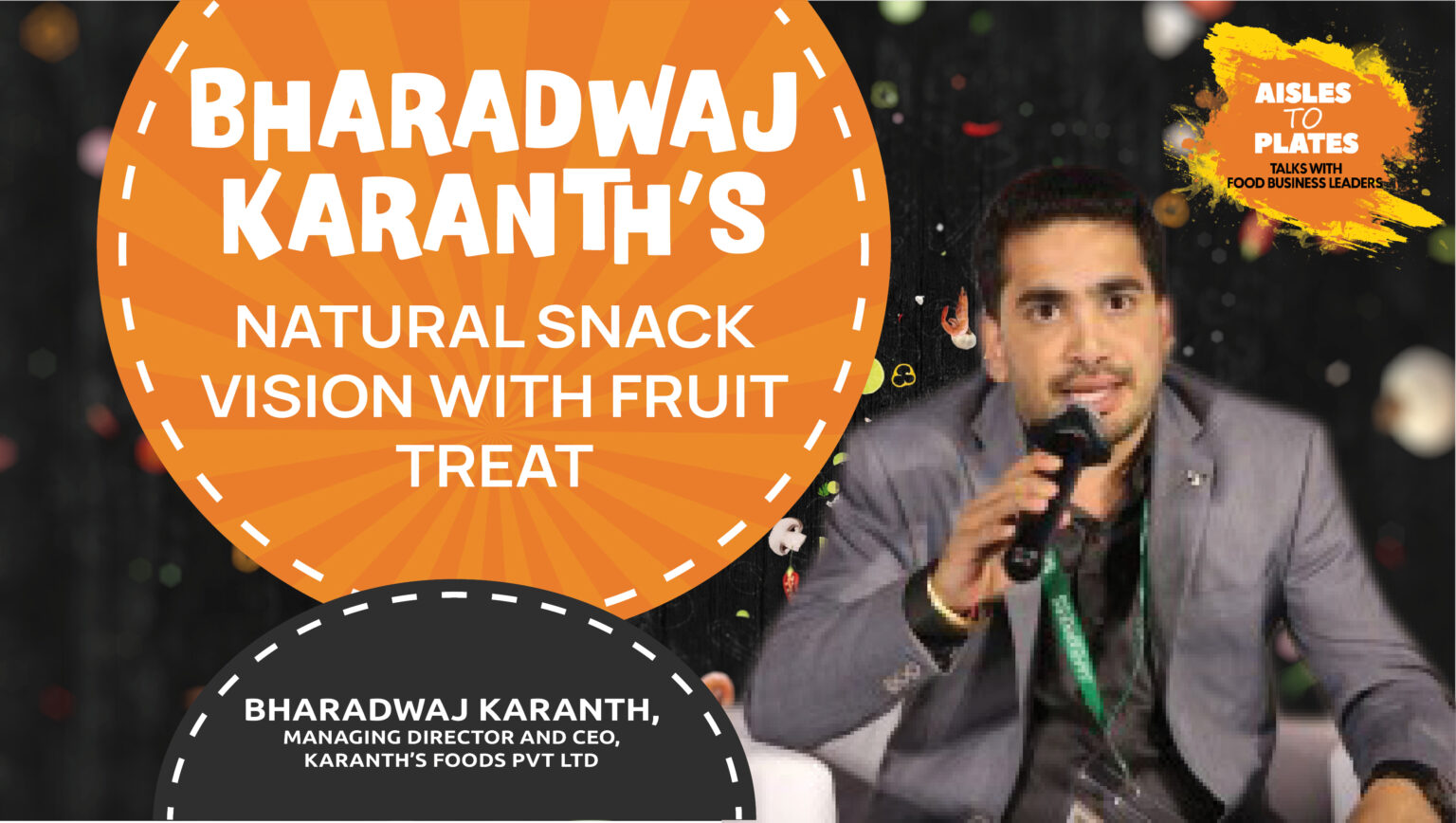 Bharadwaj Karanth's Natural Snack Vision with Fruit Treat